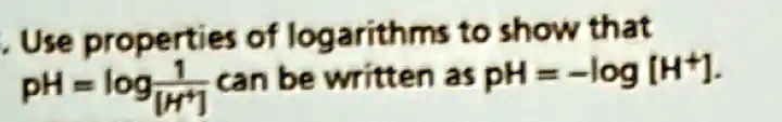SOLVED: Use properties of logarithms to show that pH = log can be ...