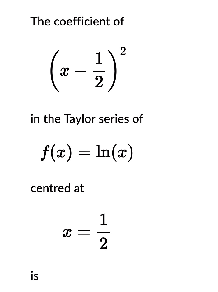 SOLVED: The coefficient of 2 1 2 in the Taylor series of f(x)=ln(x ...