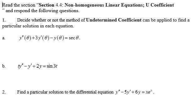 Read the section "Section 4.4: Non-homogeneous Linear Equations; U ...