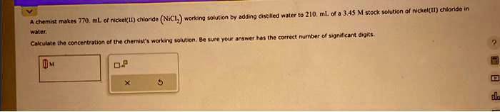 SOLVED: A chemist makes 770 mL of nickel(II) chloride (NiCl2) working ...