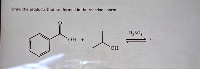 SOLVED: Draw the products that are formed in the reaction shown. H,SO4 OH