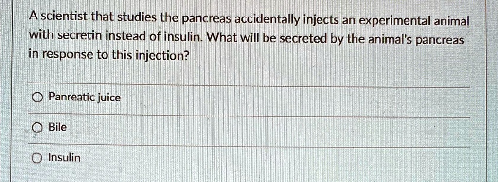 SOLVED: A scientist that studies the pancreas accidentally injects an ...