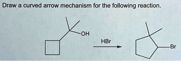 SOLVED: Draw a curved arrow mechanism for the following reaction OH HBr Br