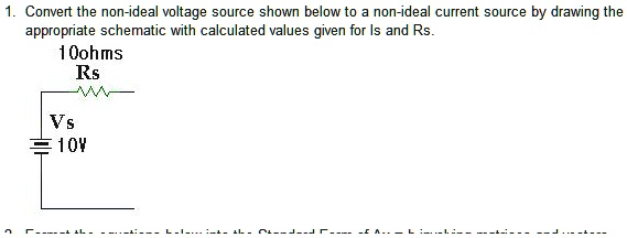 SOLVED: Convert the non-ideal voltage source shown below to a non-ideal current source by ...