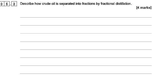 05 2 Describe how crude oil is separated into fractions by fractional ...