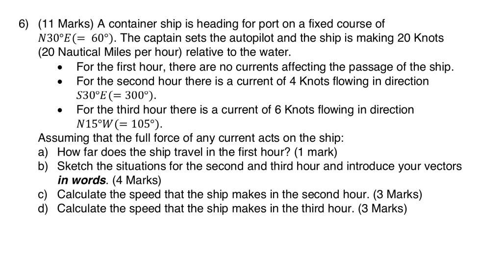 SOLVED: 6) (11 Marks) A container ship is heading for port on a fixed ...