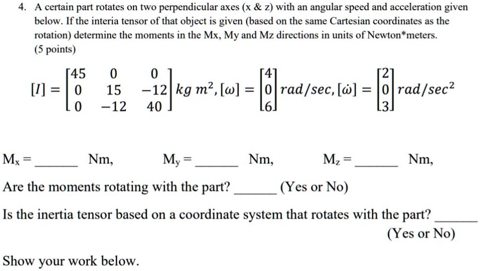 SOLVED: 4. A certain part rotates on two perpendicular axes (x z with ...