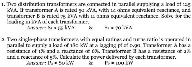 SOLVED: Two distribution transformers are connected in parallel supplying a load of 125 kVA. If ...
