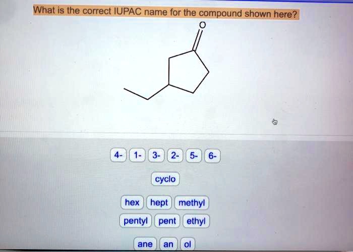 What is the correct IUPAC name for the compound shown… - SolvedLib