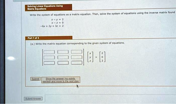 Iving Linear Equations Using Matrices Write the system of equations as a matrix equation. Then ...