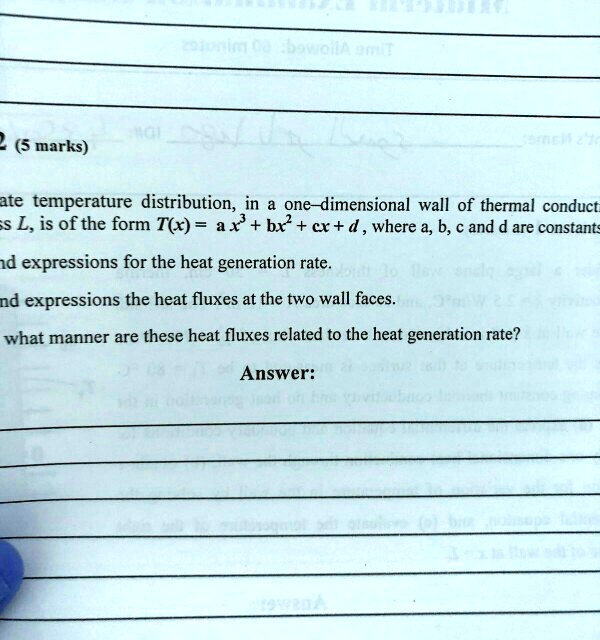 SOLVED: (5marks) ate temperature distribution, in a one-dimensional wall of thermal conduct sL ...