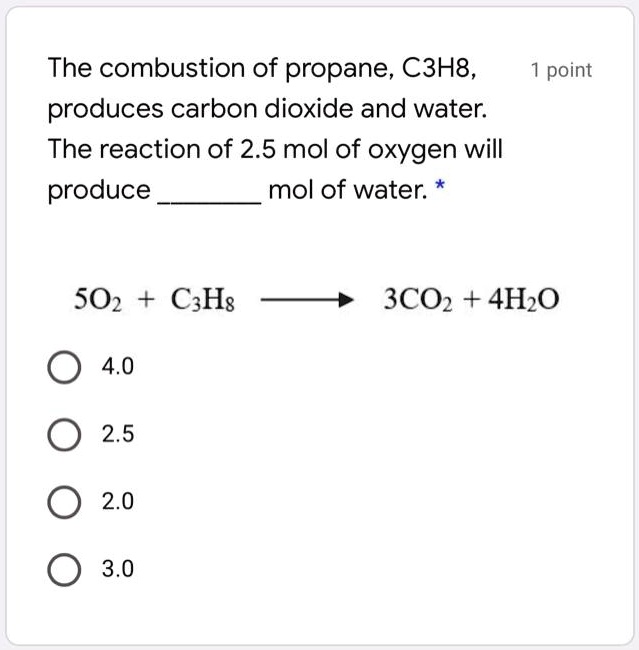 the combustion of propane c3h8 point produces carbon dioxide and water ...