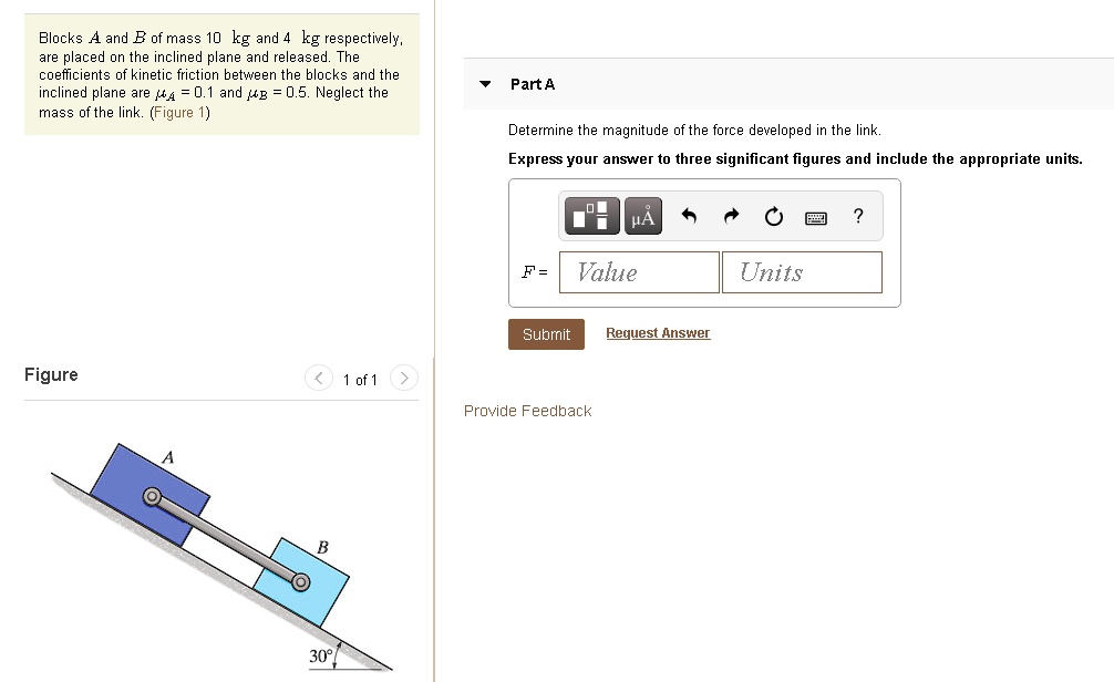 Blocks A and B of mass 10 kg and 4 kg respectively are placed on the inclined plane and released ...
