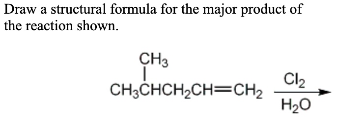 SOLVED: Draw the structural formula for the major product of the ...
