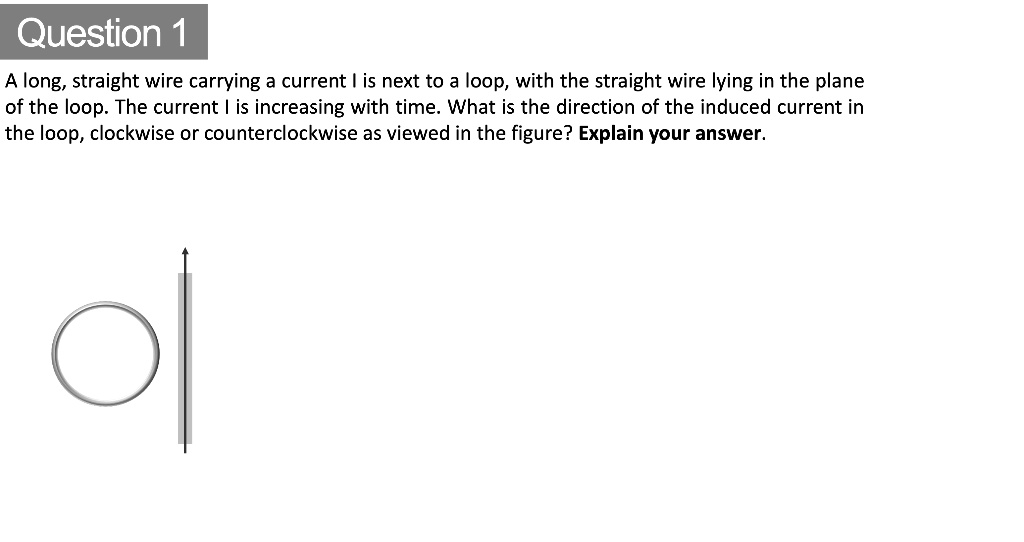 SOLVED: Question 1 A long, straight wire carrying a current I is next ...