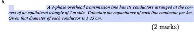SOLVED: A 3-phase overhead transmission line has its conductors ...