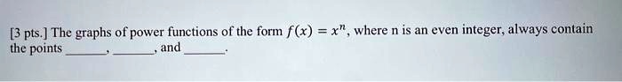 SOLVED:[3 pts ] The graphs of power functions of the form f (x) the points and where n IS an ...