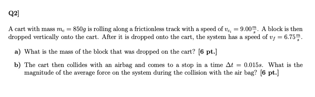 q2 a cart with mass mc 850g is rolling along a frictionless track with ...