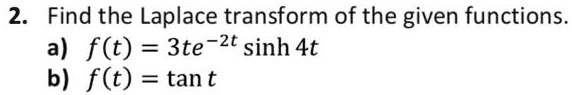 SOLVED: 2. Find the Laplace transform of the given functions a) f(t ...