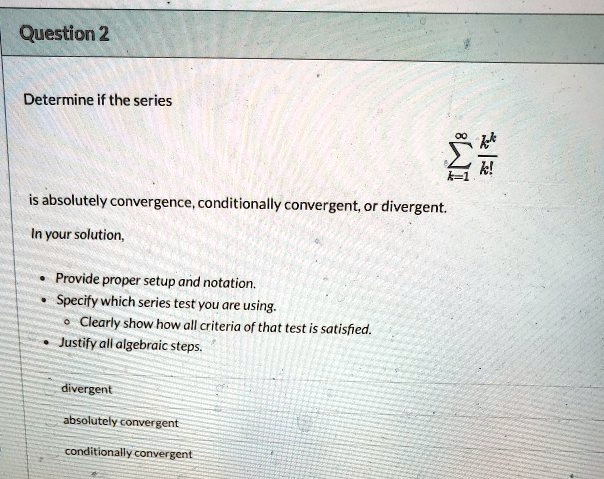 question 2 determine if the series 1 2 is absolutely convergence ...