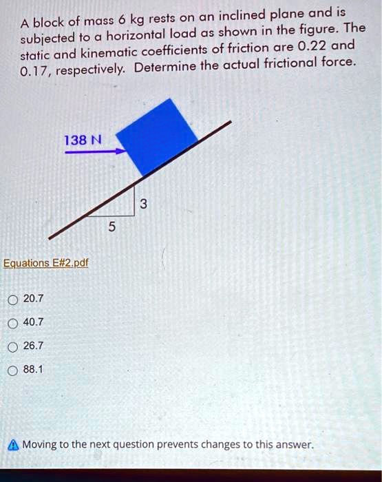 SOLVED: A block of mass 6 kg rests on an inclined plane and is subjected to a horizontal load as ...