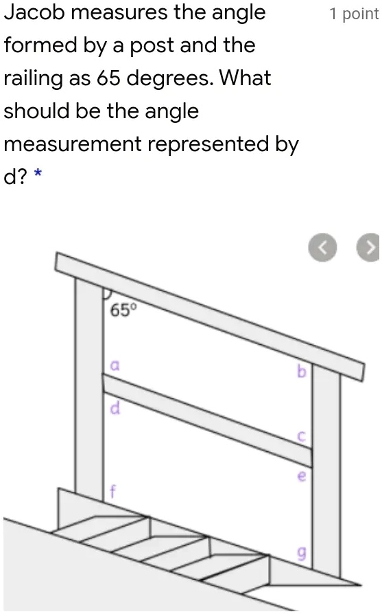 SOLVED: Jacob measures the angle formed by a post and the railing as 65 ...