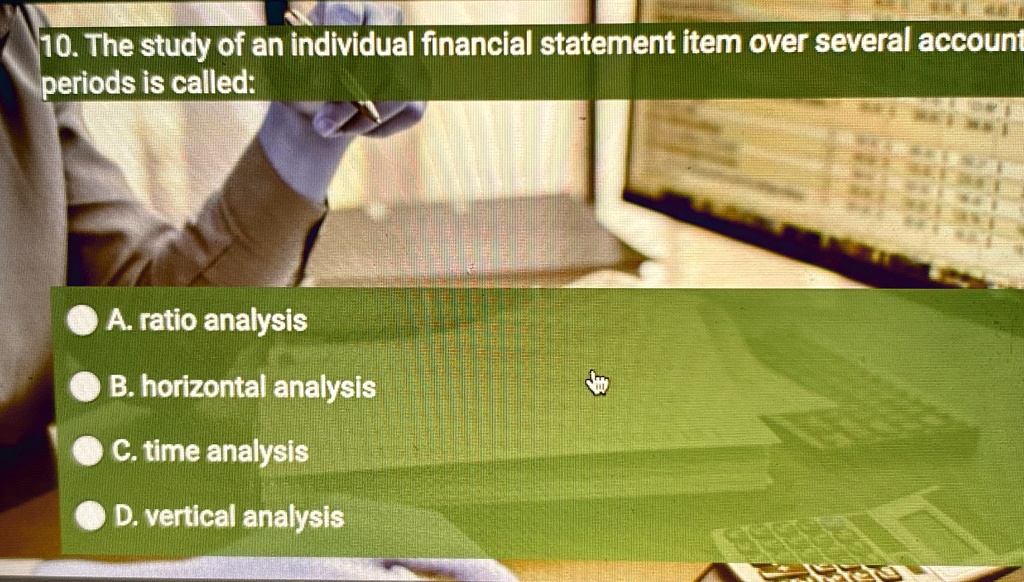 10 the study of an individual financial statement item over several ...