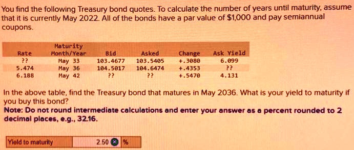 SOLVED: You find the following Treasury bond quotes. To calculate the ...