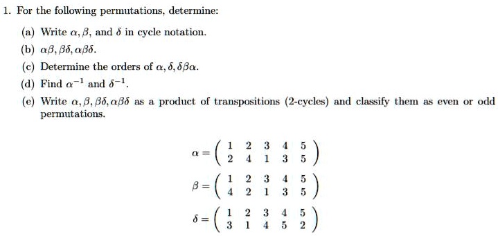 SOLVED:For the following permutations, determine: Write a, 8, and $ in cycle notation_ a8. 86 ...