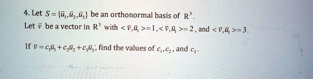 SOLVED: Let = {1,u1,u2} be an orthonormal basis of ℝ^3. Let v be a vector in ℝ^3 with v,u1 = 1 ...
