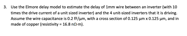 Solved Use The Elmore Delay Model To Estimate The Delay Of An 4902