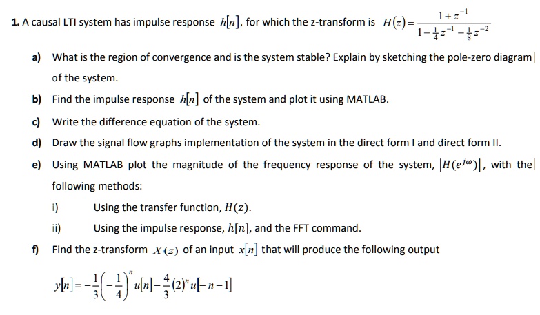 1. A causal LTI system has impulse response h[n], for which the z-transform is H(z) = (1 + z^-1 ...