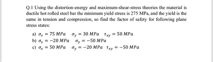 SOLVED: Using the distortion-energy and maximum-shear-stress theories ...