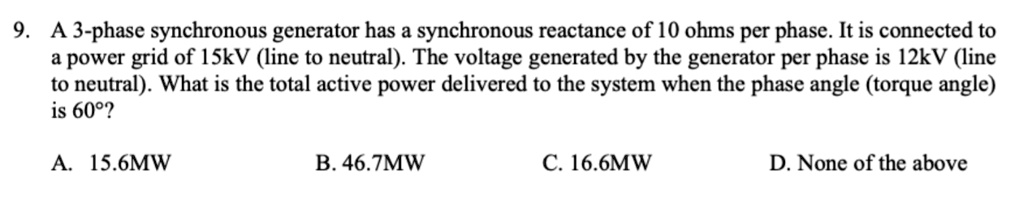 9. A 3-phase synchronous generator has a synchronous reactance of 10 ...