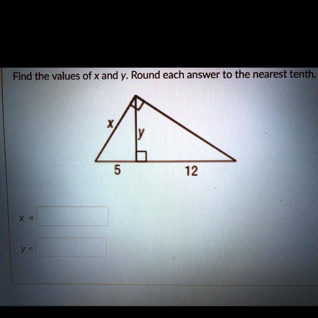 SOLVED: 'Find the values of x and y Find the values of xand y. Round each answer to the nearest ...
