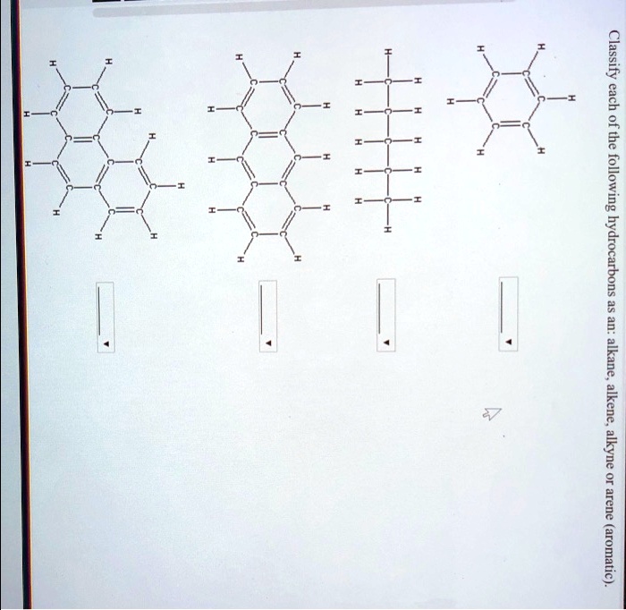 SOLVED: Classify each of the following hydrocarbons an: alkane. alkene ...