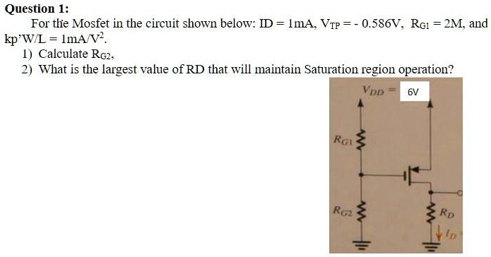 SOLVED: Question 1: For the Mosfet in the circuit shown below: ID = 1mA ...