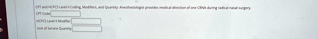 cpt and hcpcs level ii coding modifiers and quantity anesthesiologist ...
