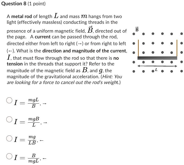 SOLVED: Question 8 (1 point) A metal rod of length L and mass m hangs ...