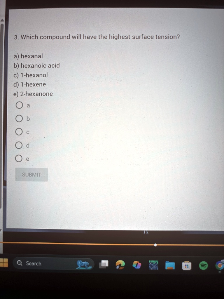3 which compound will have the highest surface tension a hexanal b ...