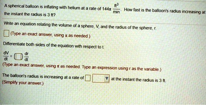 SOLVED: A sphercal balloon is inflating with helium at a rate of 1441 Min How fast is the ...