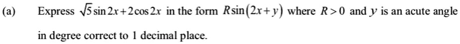 SOLVED: Express Vsin 2Î¸ + 2cos Î¸x in the form Rsin(2Î¸ + y) where R > 0 and y is an acute ...