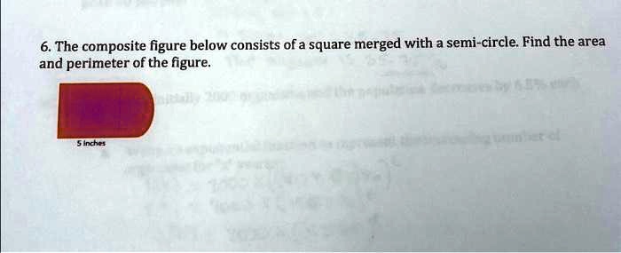 6. The composite figure below consists of a square merged with a semi ...