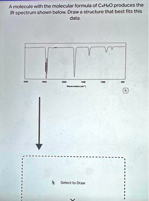 A molecule with the molecular formula of C4H8O produces the IR spectrum ...