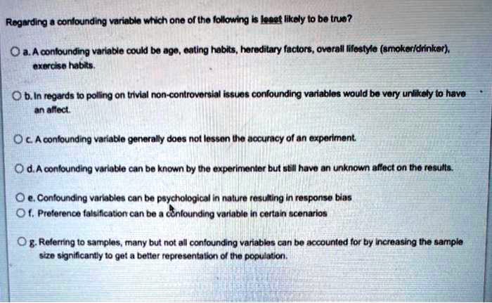 Regarding a confounding variable which one of the following is least ...