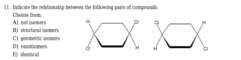 SOLVED: 11 Indicate the relationship between the following pairs of compounds: Choose from: A ...