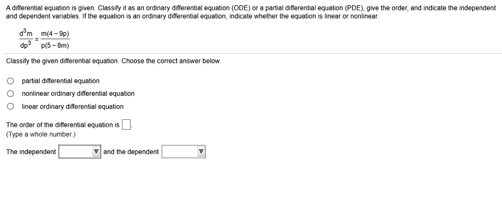 SOLVED: A differential equation is given. Classify it as an ordinary ... SOLVED: A differential equation is given. Classify it as an ordinary ...