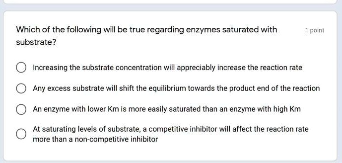 SOLVED:Which of the following will be true regarding enzymes saturated with substrate? point ...