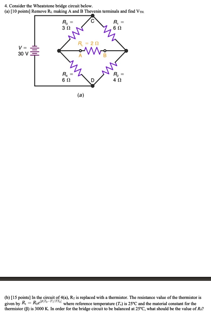 4. Consider the Wheatstone bridge circuit below. (a) [10 points] Remove ...