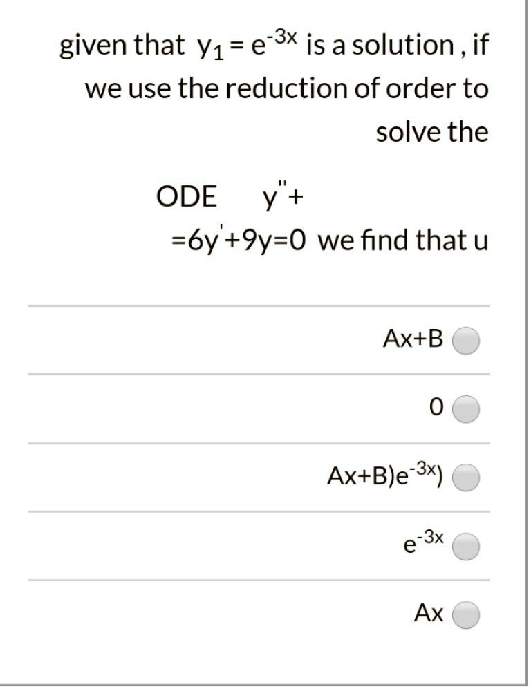 SOLVED: given that Y1 = e-3x is a solution if we use the reduction of order to solve the ODE Y ...